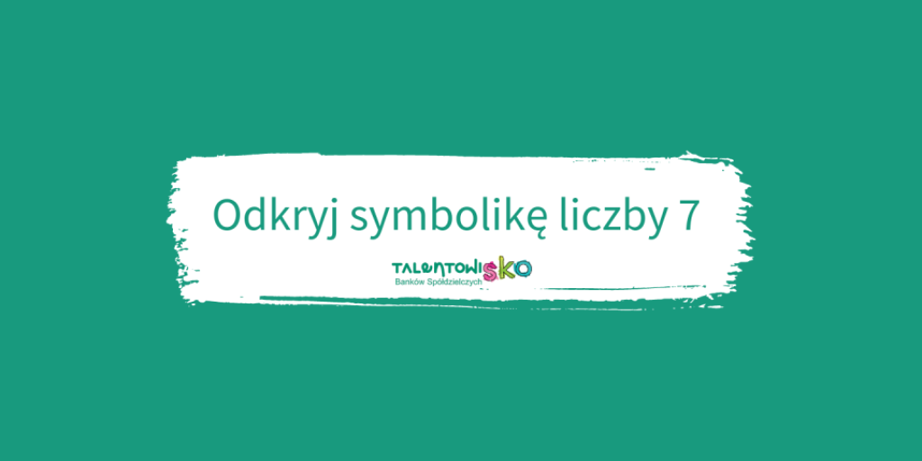 Dlaczego 7 jest liczbą symboliczną? - TalentowiSKO